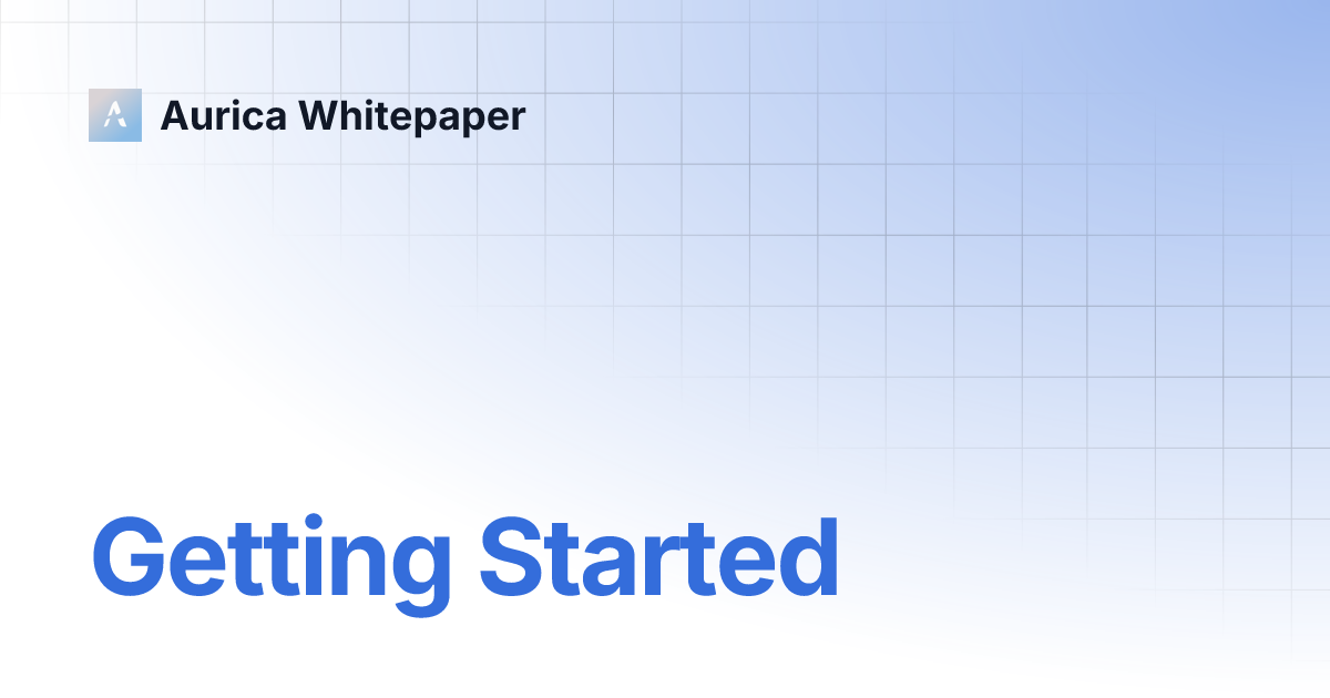 Getting Started | Aurica Whitepaper